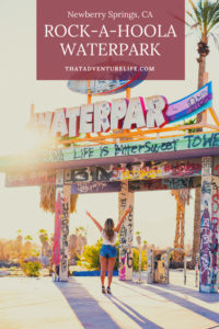 Rock-a-Hoola Waterpark, Newberry Springs, CA - Live That Adventure