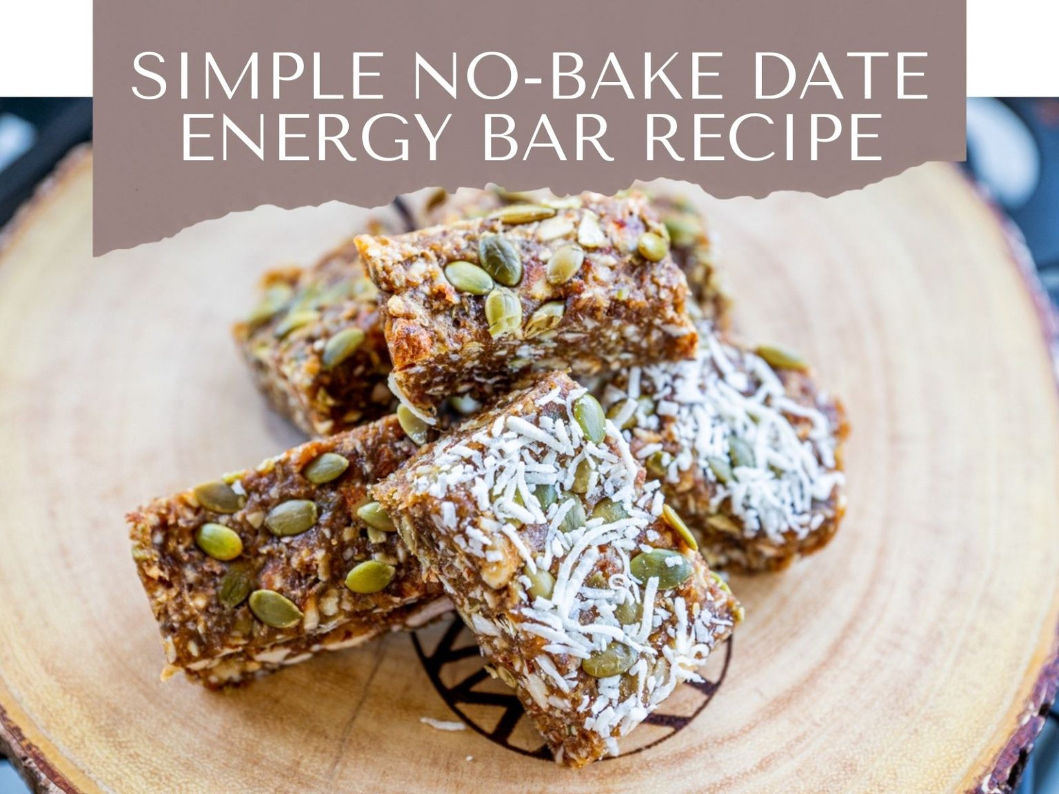 Simple No Bake Date Energy Bars Recipe - Live That Adventure